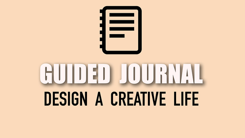 Proko - Guided Journal Project 3 - Design a Creative Life